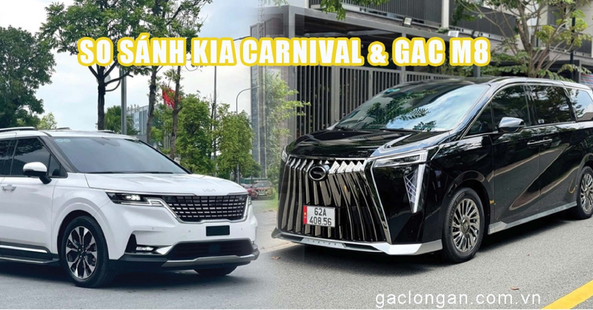 SO SÁNH GAC M8 & KIA CARNIVAL - MPV 7 chỗ phân khúc hạng sang